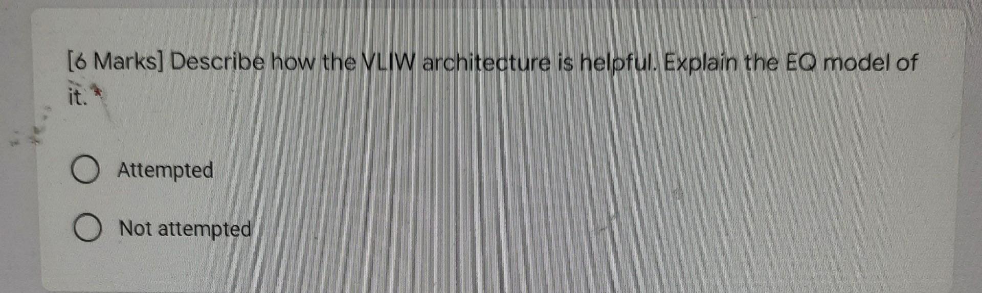 Solved [6 Marks] Describe how the VLIW architecture is | Chegg.com