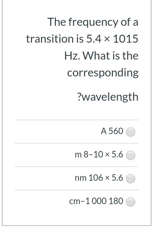 Solved The frequency of a transition is 5.4 x 1015 Hz. What | Chegg.com