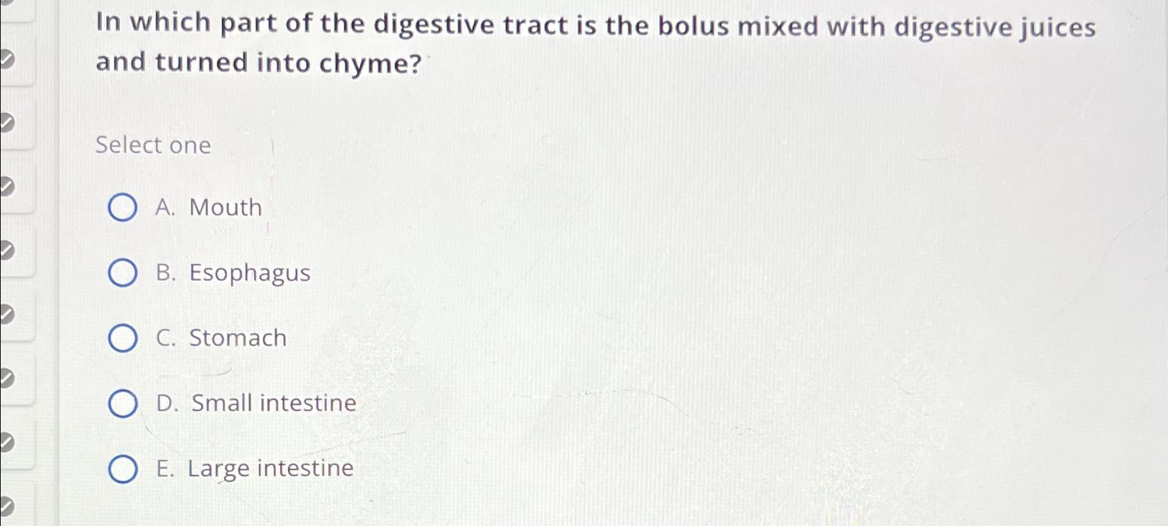 Solved In which part of the digestive tract is the bolus | Chegg.com