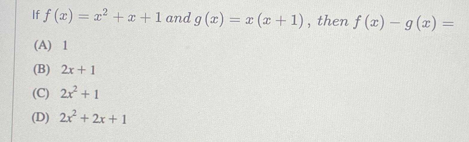 Solved If f(x)=x2+x+1 ﻿and g(x)=x(x+1), ﻿then | Chegg.com
