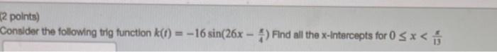 Solved (2 points) Consider the following trig function k(t) | Chegg.com