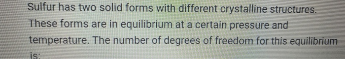 Solved Sulfur has two solid forms with different crystalline | Chegg.com