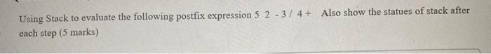 Solved Using Stack to evaluate the following postfix | Chegg.com
