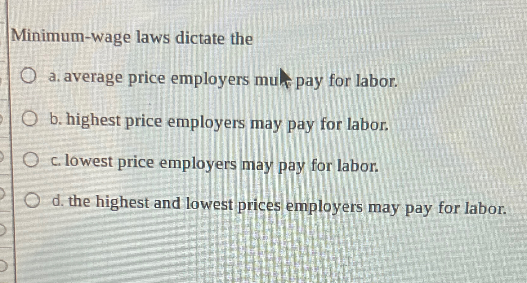 Solved Minimum-wage laws dictate thea. ﻿average price | Chegg.com