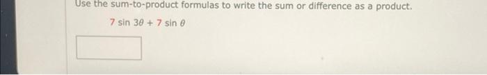 Solved Use the sum-to-product formulas to write the sum or | Chegg.com