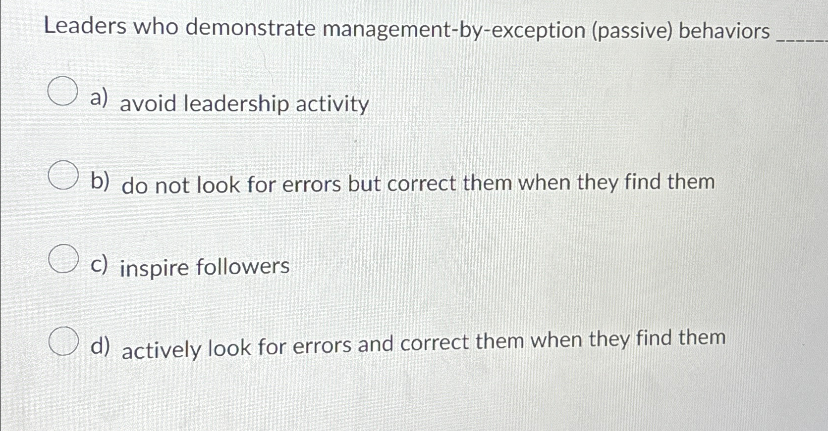 Solved Leaders who demonstrate management-by-exception | Chegg.com