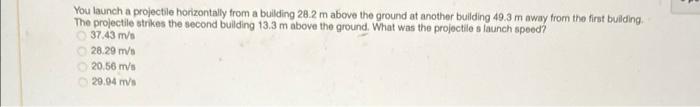 Solved You launch a projectile horizontally from a building | Chegg.com