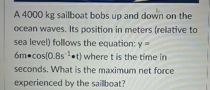 Solved A 4000kg ﻿sailboat bobs up and down on the ocean | Chegg.com