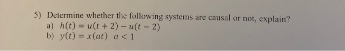 Solved 5) Determine whether the following systems are causal | Chegg.com