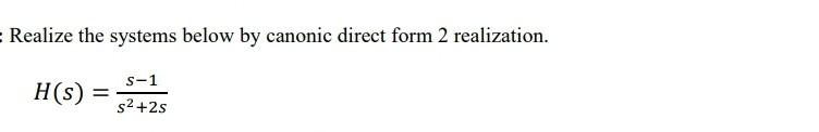 Solved Realize the systems below by canonic direct form 2 | Chegg.com