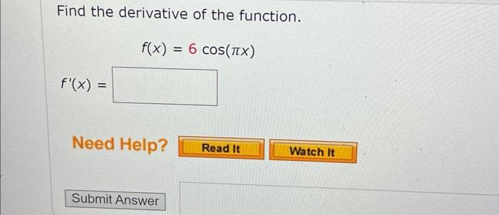 Solved Find the derivative of the function. f(x)=6cos(πx) | Chegg.com