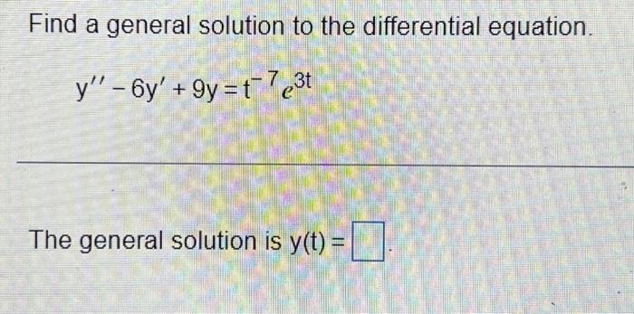 Solved Find a general solution to the differential equation. | Chegg.com