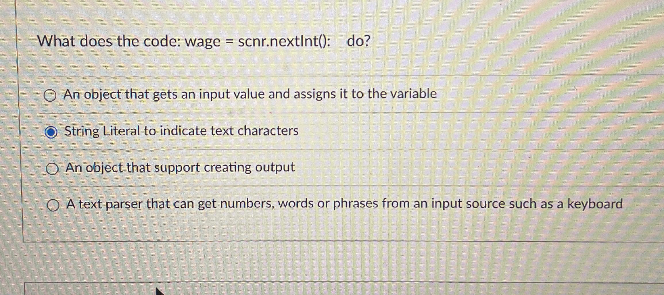 Solved What does the code: wage = ﻿scnr.nextInt(): do?An | Chegg.com
