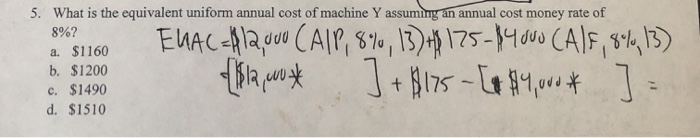Solved 5. What is the equivalent uniform annual cost of | Chegg.com