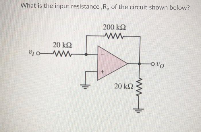 Solved What is the input resistance ,R;, of the circuit | Chegg.com