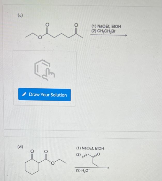 Solved (1) NaOET, ETOH (2) CH,CH,Br Draw Your Solution (d) O | Chegg.com