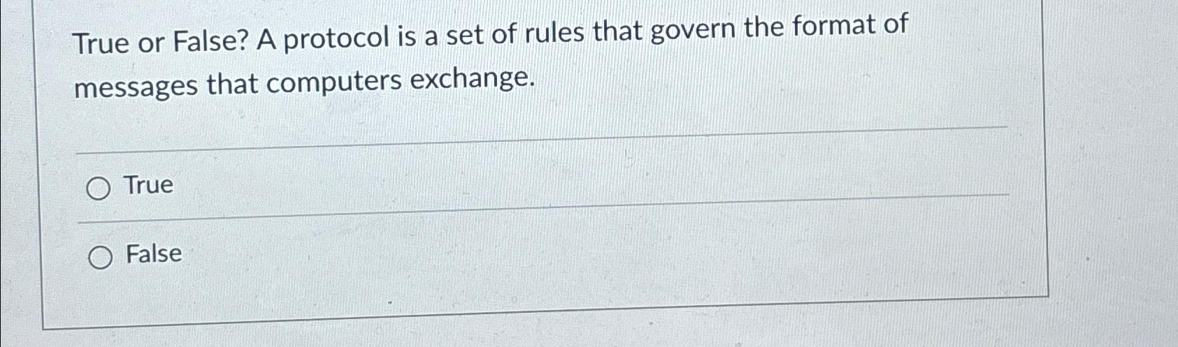 Solved True or False? A protocol is a set of rules that | Chegg.com