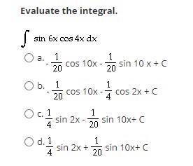 Solved Evaluate the integral. ∫sin6xcos4xdx a. | Chegg.com