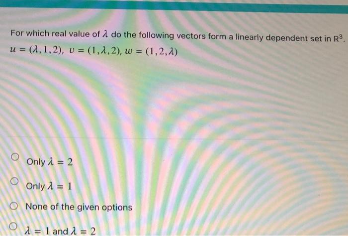 For which real value of λ do the following vectors | Chegg.com