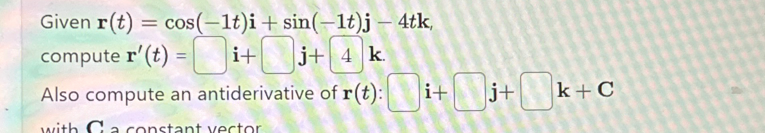 Solved Given r(t)=cos(-1t)i+sin(-1t)j-4tkcompute | Chegg.com