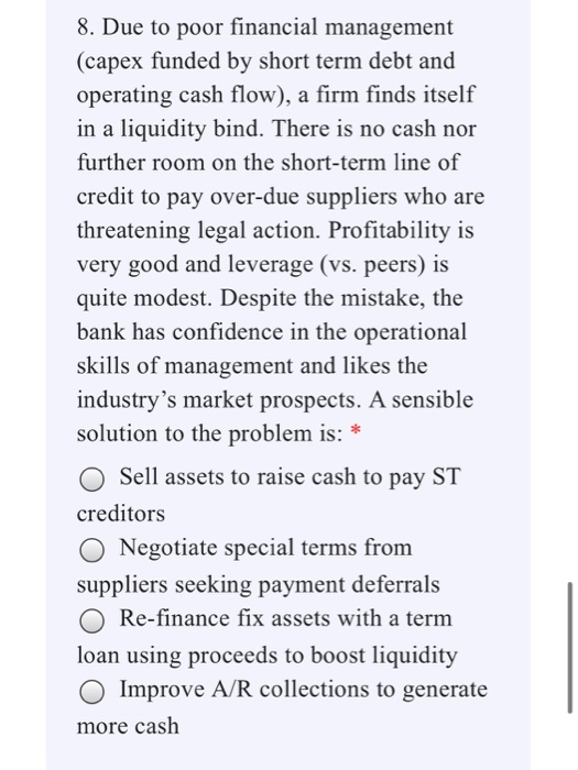 Solved 8. Due to poor financial management (capex funded by | Chegg.com