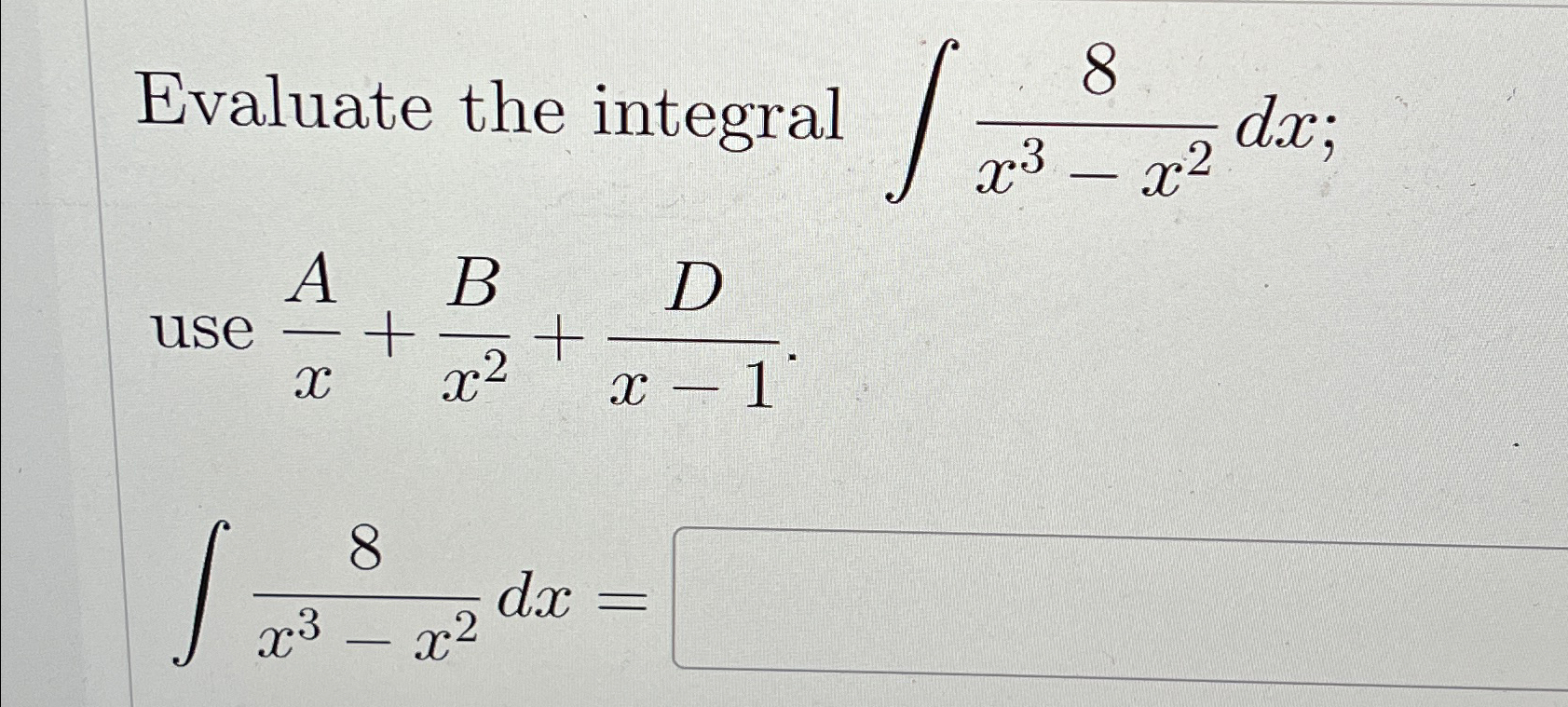 Solved Evaluate the integral ∫﻿﻿8x3-x2dx ﻿use | Chegg.com