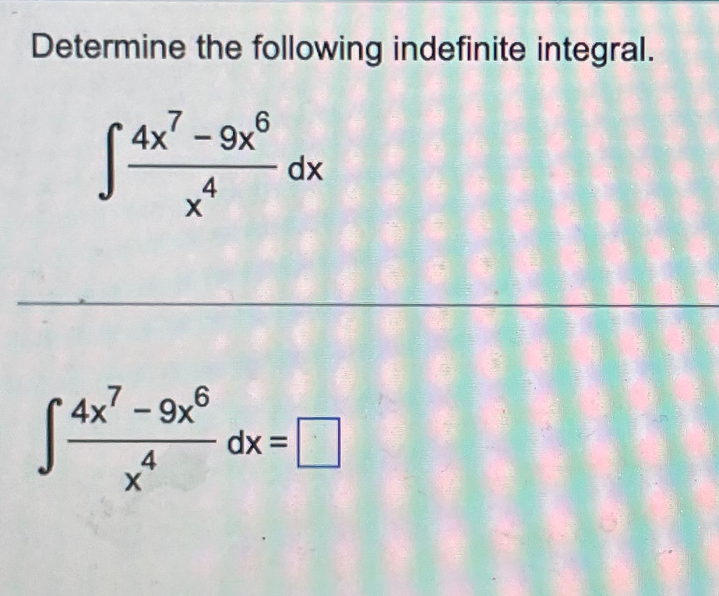 Solved Determine the following indefinite | Chegg.com