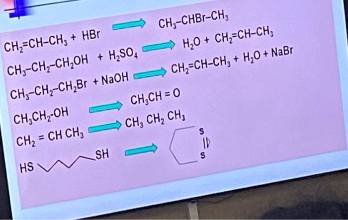Solved CH2=CH-CH3 + HBO CH3-CHBr-CH, CH3-CH2-CH,OH + H2SO4 | Chegg.com