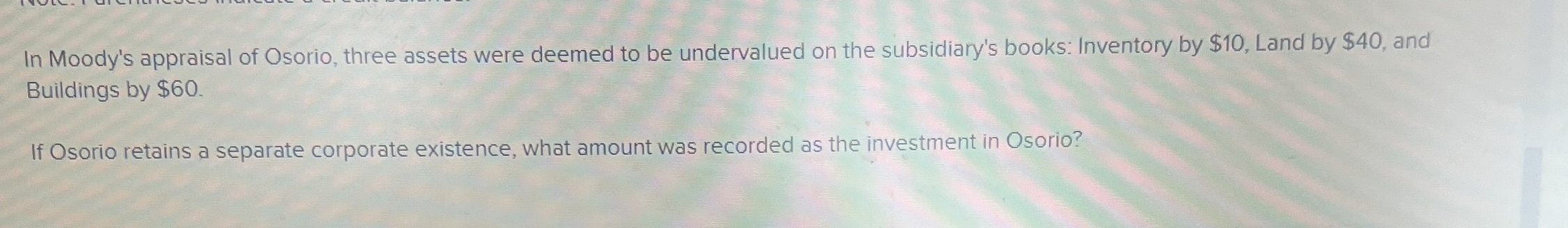 Solved In Moody's appraisal of Osorio, three assets were | Chegg.com