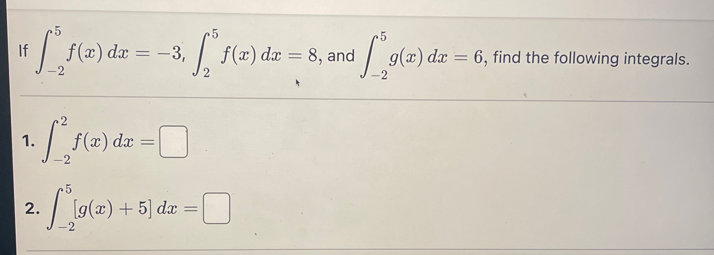 Solved If ∫-25f(x)dx=-3,∫25f(x)dx=8, ﻿and ∫-25g(x)dx=6, | Chegg.com