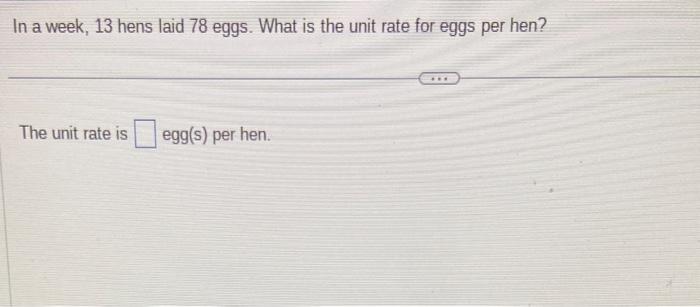 Solved In a week, 13 hens laid 78 eggs. What is the unit | Chegg.com