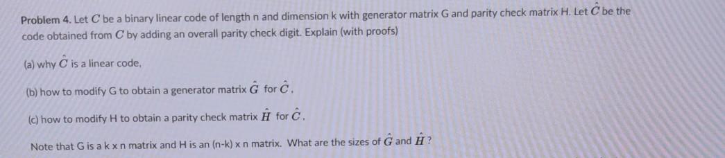 Solved Problem 4 Let C Be A Binary Linear Code Of Length N 6382