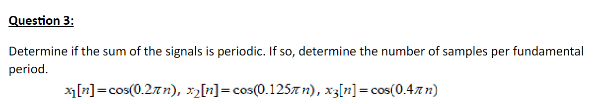 Solved Question 3:Determine if the sum of the signals is | Chegg.com