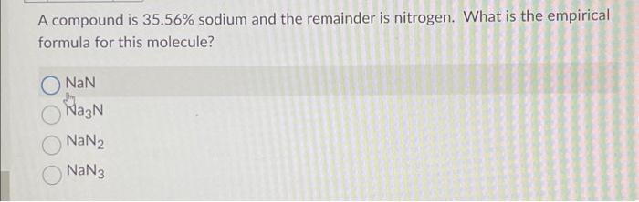 Solved A compound is 35.56% sodium and the remainder is | Chegg.com