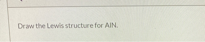 Solved Draw the Lewis structure for AIN. | Chegg.com
