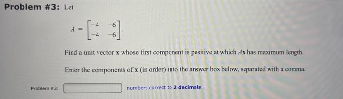 Solved Problem \#3: Let A=[−4−4−6−6]. Find a unit vector x | Chegg.com