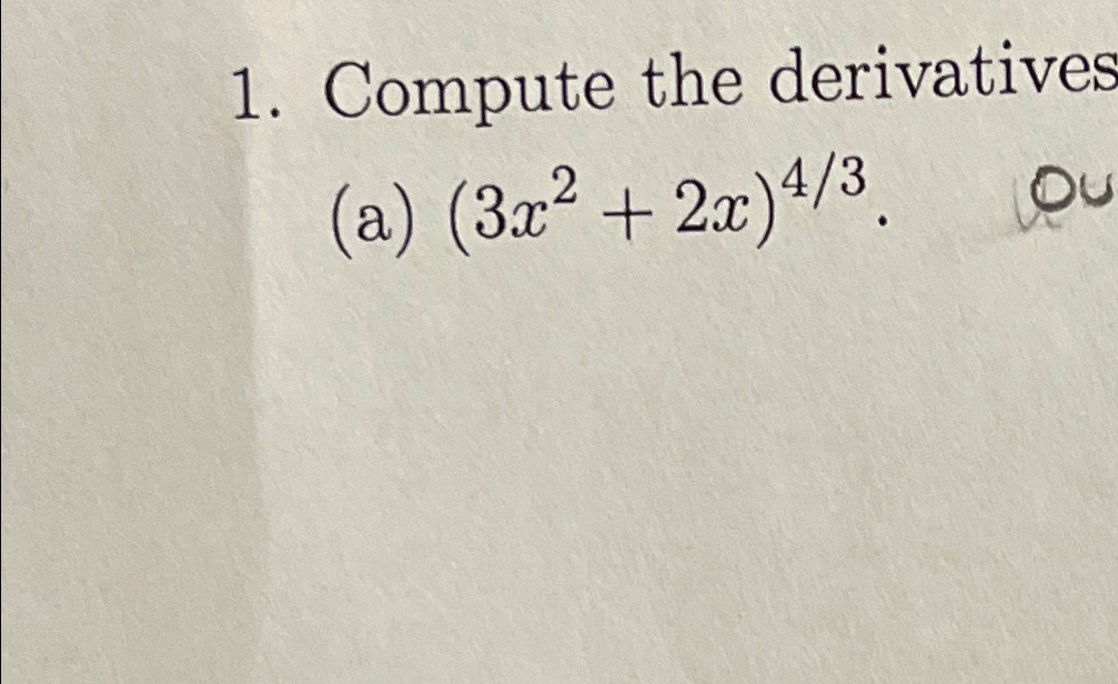 Solved Compute the derivatives(a) (3x2+2x)43. | Chegg.com