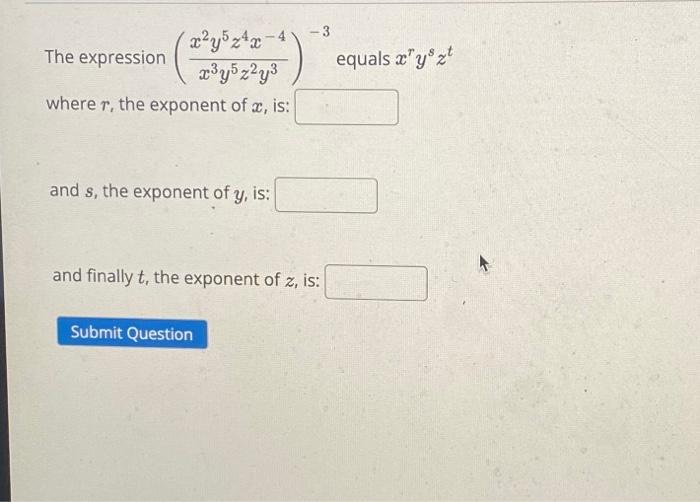 Solved The expression (x3y5z2y3x2y5z4x−4)−3 equals xryszt | Chegg.com