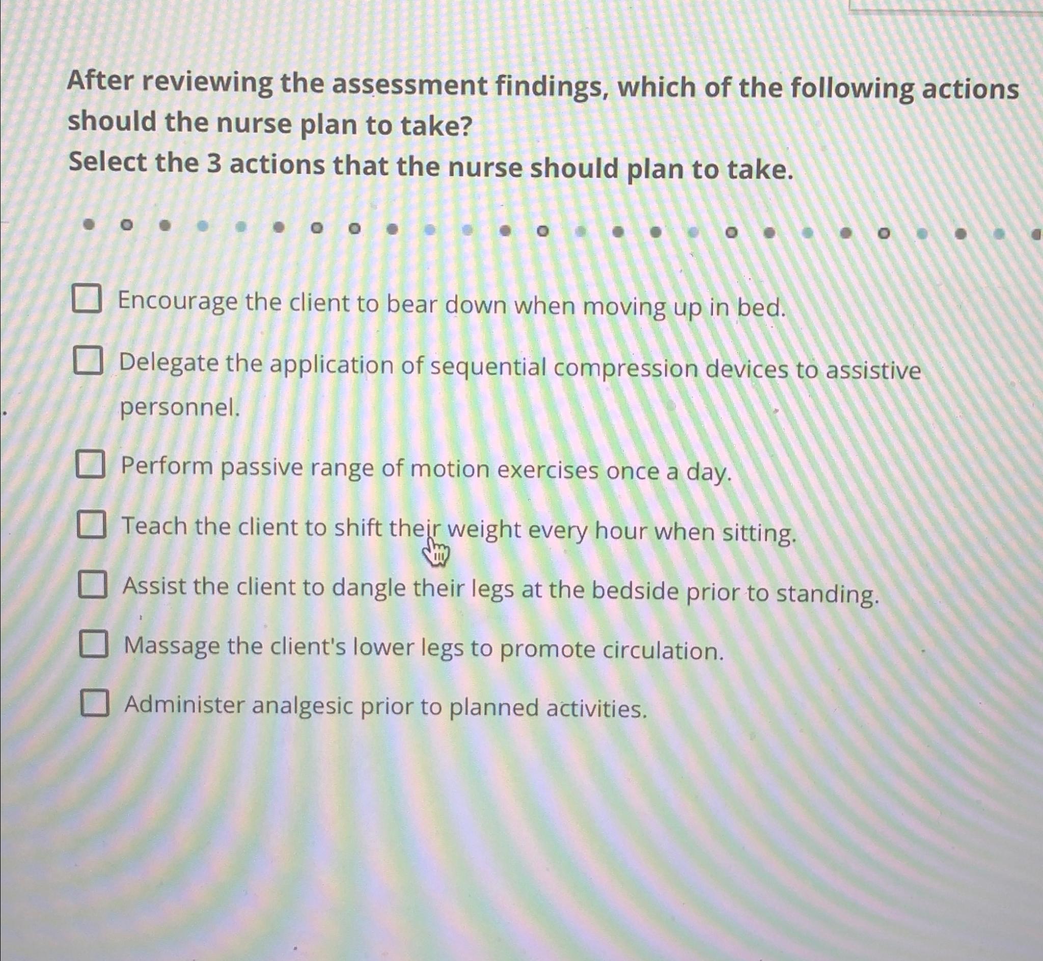 Solved After reviewing the assessment findings, which of the | Chegg.com
