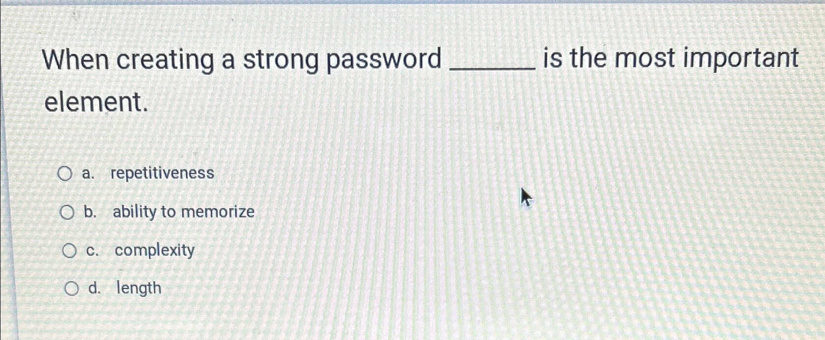 Solved When creating a strong password is the most important | Chegg.com