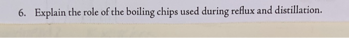 Solved 6. Explain the role of the boiling chips used during | Chegg.com