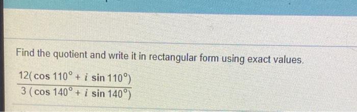 Solved Find the quotient and write it in rectangular form | Chegg.com