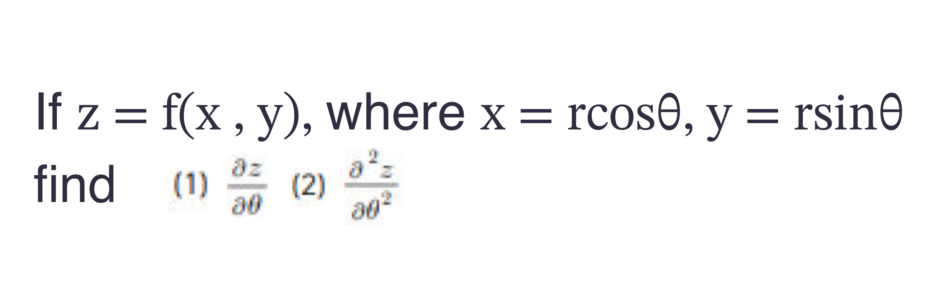 Solved If z=f(x,y), ﻿where x=rcosθ,y=rsin\theta | Chegg.com