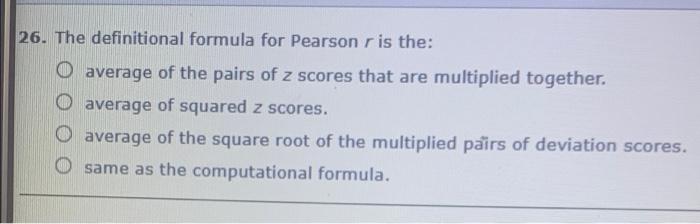 Solved 26. The definitional formula for Pearson r is the: | Chegg.com
