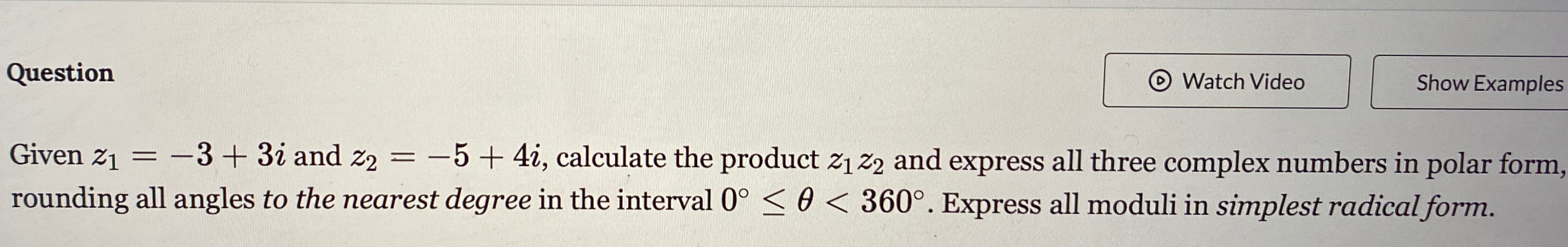 Solved QuestionGiven z1=-3+3i and z2=-5+4i, ﻿calculate the | Chegg.com