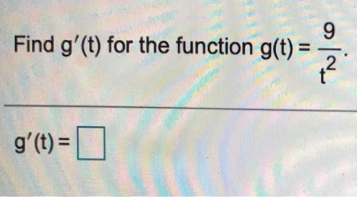 Solved 9 2 Find g'(t) for the function g(t) g'(t)= Find | Chegg.com