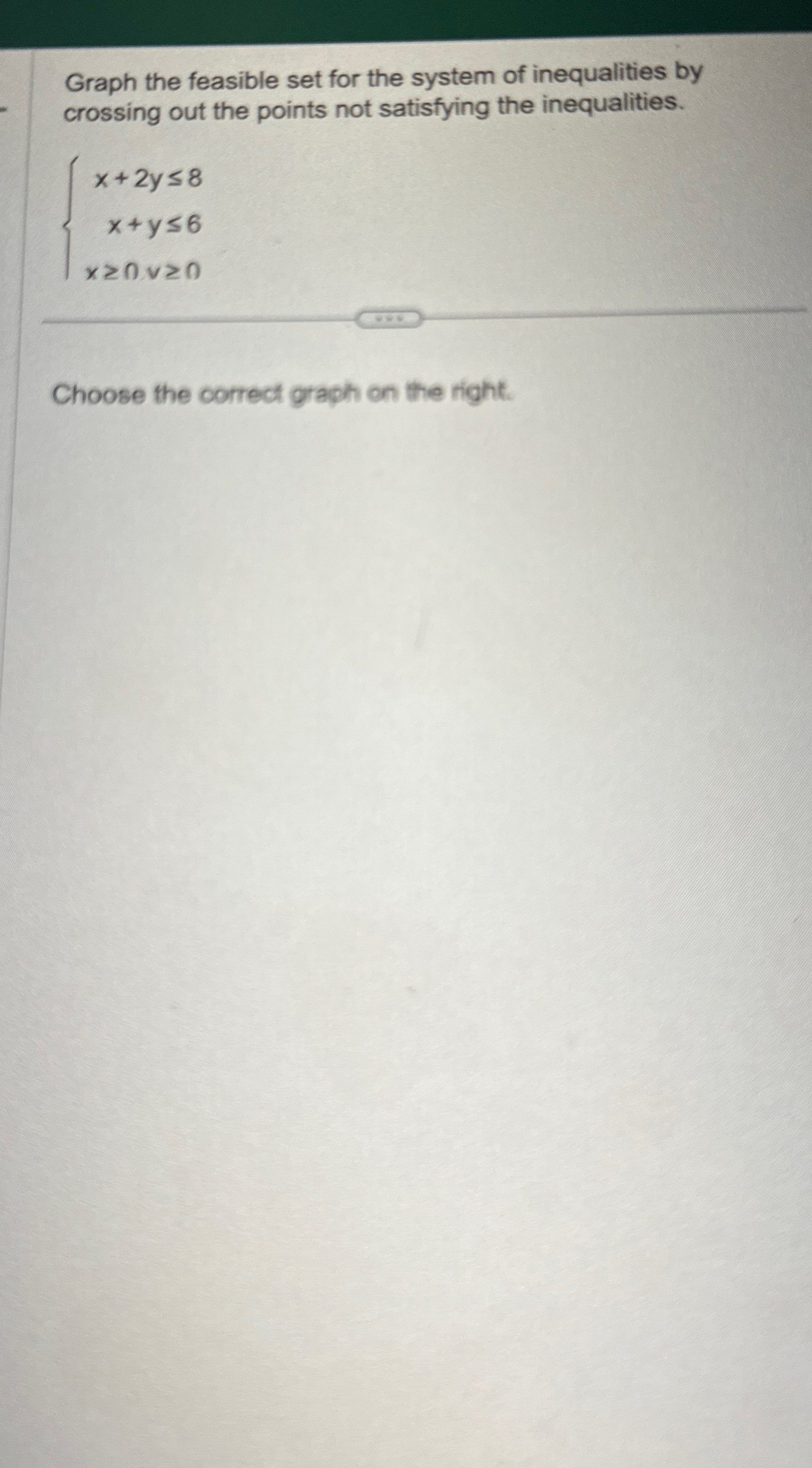 Solved Graph the feasible set for the system of inequalities | Chegg.com