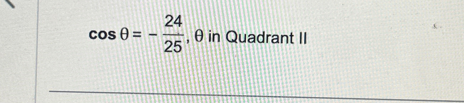 cosθ=-2425,θ ﻿in Quadrant II | Chegg.com