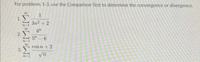 Solved For problems 1-3, use the Comparison Test to | Chegg.com