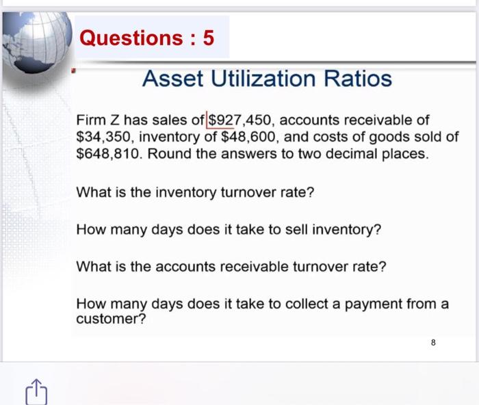 Solved Questions : 5 Asset Utilization Ratios Firm Z has | Chegg.com